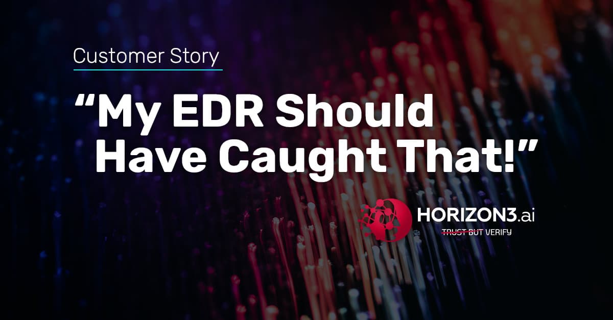My Endpoint Detection and Response (EDR) Should Have Caught That! | Customer Story | Horizon3.ai