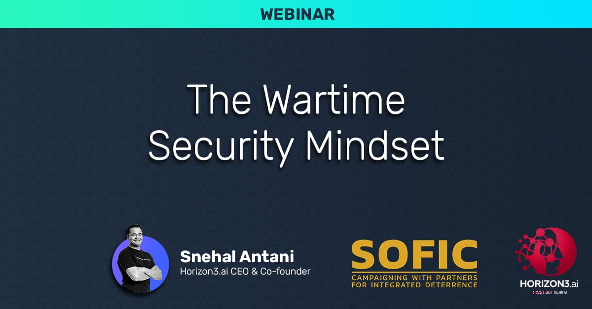 The Wartime Security Mindset w/ Snehal Antani | Horizon3.ai