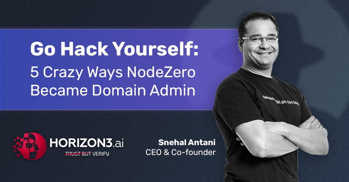Go Hack Yourself: 5 Crazy Ways NodeZero Became Domain Admin | Horizon3.ai