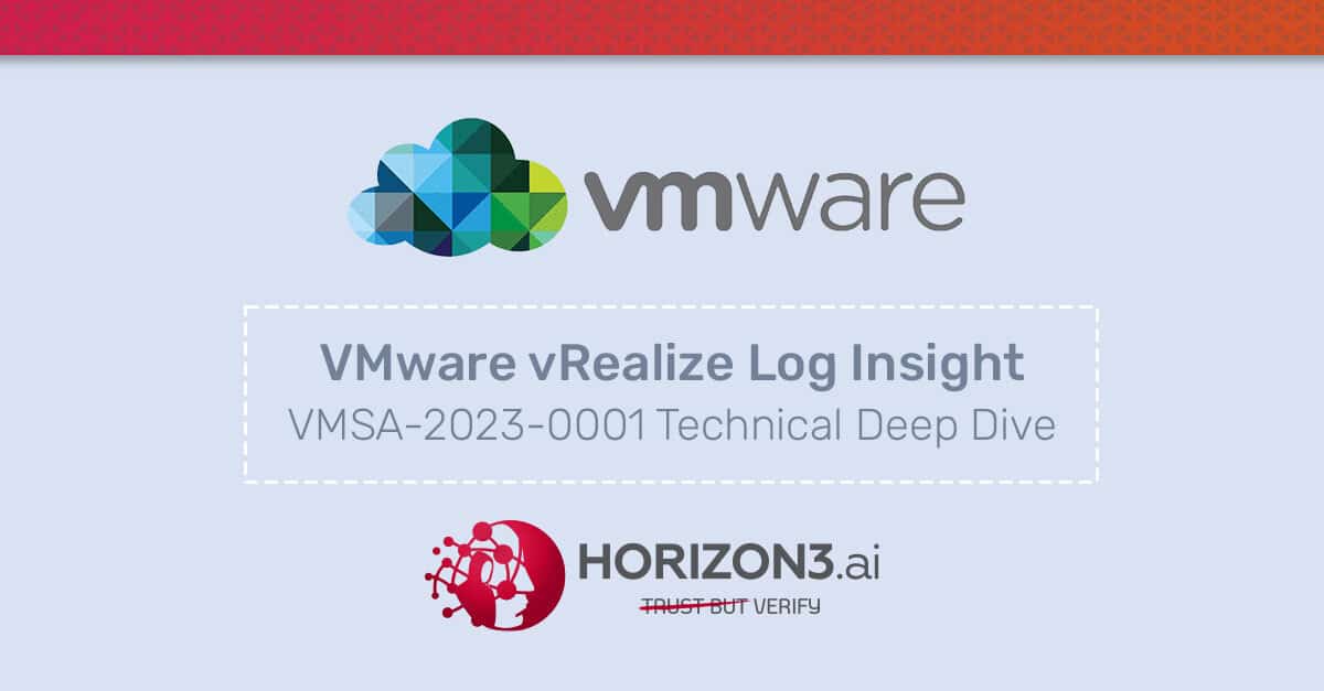 VMware vRealize Log Insight VMSA-2023-0001 Technical Deep Dive | Horizon3.ai
