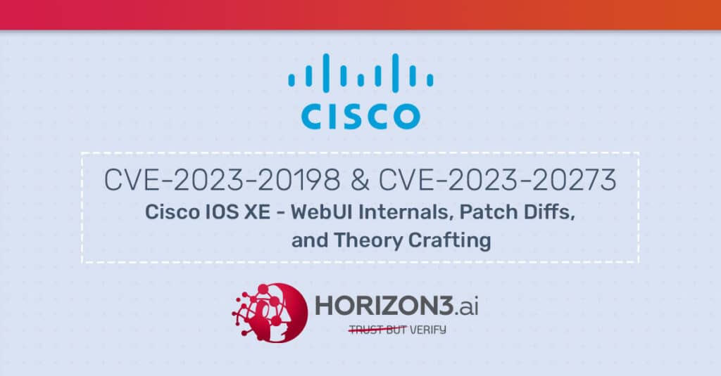 Cisco Ios Xe Cve 2023 20198 And Cve 2023 20273 Webui Internals Patch