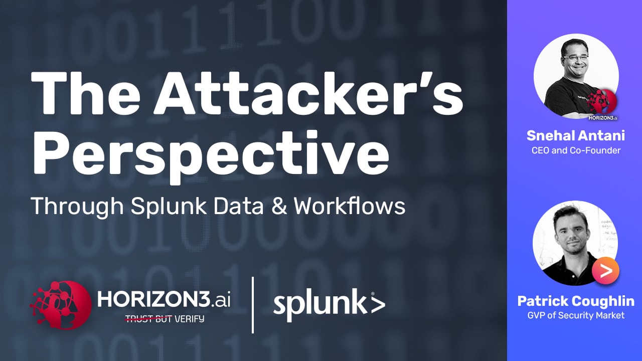 The Attackers Perspective Through Splunk Data & Workflows | Horizon3.ai